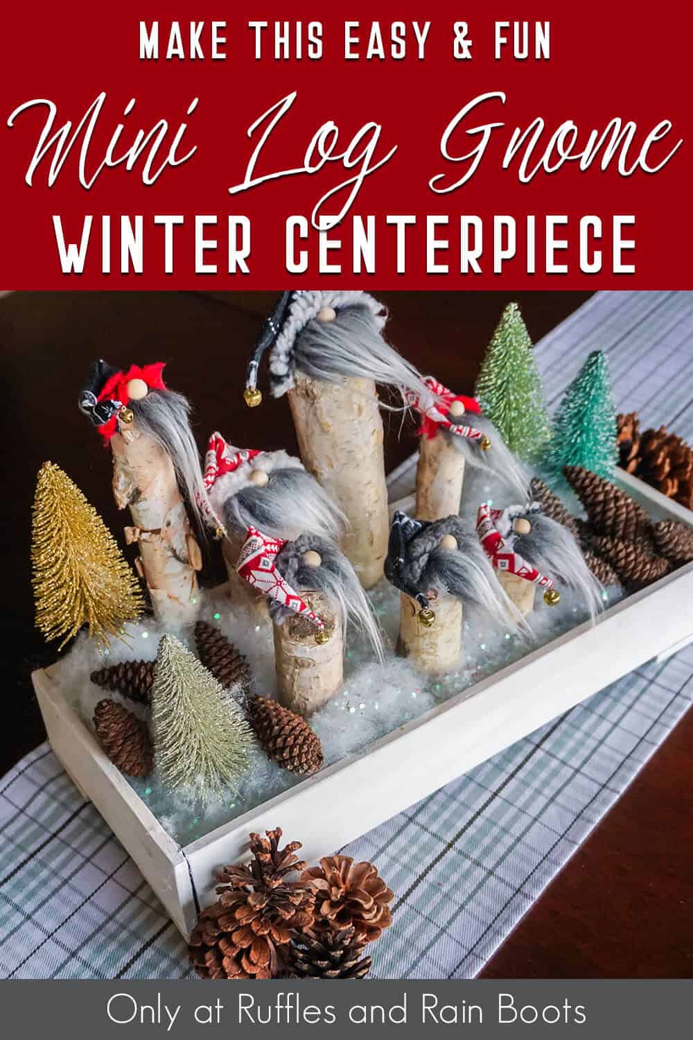 Mini Log Gnome Centerpiece for Winter - Ruffles and Rain Boots