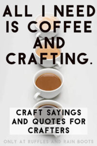 The Best Quotes for Crafters and Craft Rooms